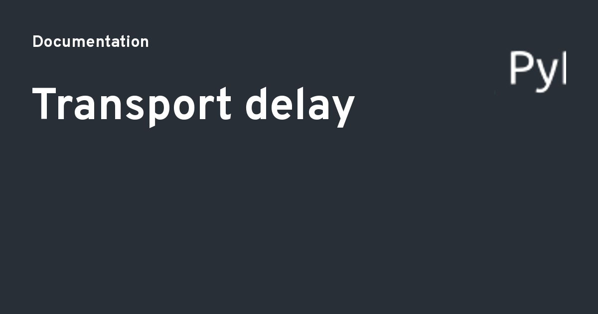 Transport Delay - Documentation